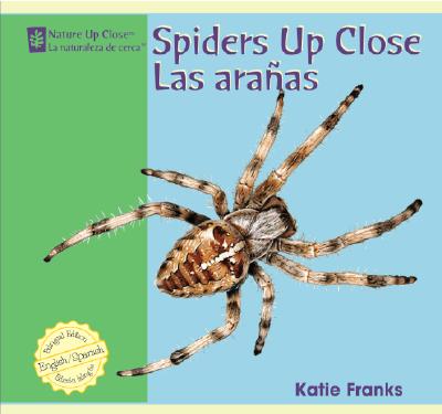 SPIDERS UP CLOSE / LAS ARANAS Nature Up Close / La Naturaleza de Cerca Katie Franks ROSEN PUB GROUP2008 Library　Binding ...