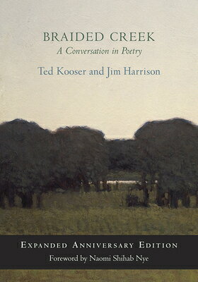 BRAIDED CREEK Ted Kooser Jim Harrison Naomi Shihab Nye COPPER CANYON PR2023 Hardcover English ISBN：9781556596797 洋書 Fict...