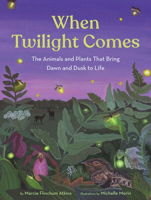 WHEN TWILIGHT COMES Marcie Flinchum Atkins Michelle Morin CHRONICLE BOOKS2026 Hardcover English ISBN：9781797216799 洋書 Bo...