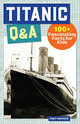 TITANIC Q&A History Q&A Mary Montero ROCKRIDGE PR2020 Paperback English ISBN：9781647396800 洋書 Books for kids（児童書） Juveni...