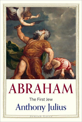 ABRAHAM Jewish Lives Anthony Julius YALE UNIV PR2025 Hardcover English ISBN：9780300266801 洋書 Fiction & Literature（小説＆文芸）...
