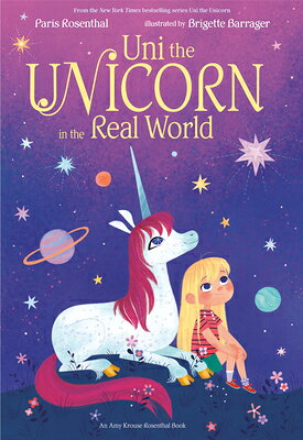 UNI THE UNICORN IN THE REAL WO Uni the Unicorn Paris Rosenthal Amy Krouse Rosenthal Brigette Barrager RANDOM HOUSE STUDI...