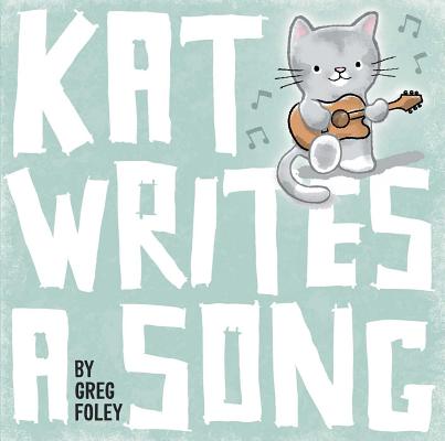 KAT WRITES A SONG Greg Foley Greg Foley LITTLE SIMON2018 Hardcover English ISBN：9781534406803 洋書 Books for kids（児童書） Juv...