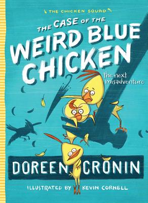 CASE OF THE WEIRD BLUE CHICKEN Chicken Squad Doreen Cronin Kevin Cornell ATHENEUM BOOKS2016 Paperback Reprint English IS...