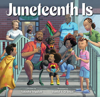 JUNETEENTH IS Natasha Tripplett Daniel J. O'Brien CHRONICLE BOOKS2024 Hardcover English ISBN：9781797216805 洋書 Books for ...