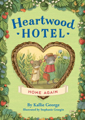 HEARTWOOD HOTEL HOME AGAIN Heartwood Hotel Kallie George Stephanie Graegin Stephanie Graegin LITTLE BROWN & CO2018 Paper...