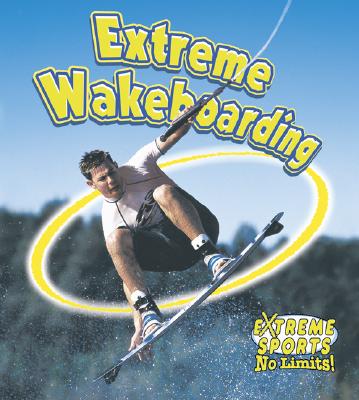 EXTREME WAKEBOARDING Extreme Sports ー No Limits! Bobbie Kalman CRABTREE PUB2006 Hardcover English ISBN：9780778716808 洋書 ...