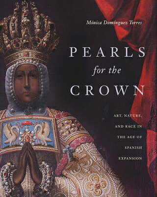PEARLS FOR THE CROWN Mnica Domnguez Torres PENN ST UNIV PR2024 Hardcover English ISBN：9780271096810 洋書 Art & Entertainme...