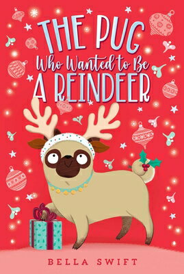PUG WHO WANTED TO BE A REINDEE The Pug Who Wanted to Be Bella Swift ALADDIN2021 Paperback English ISBN：9781534486812 洋書 ...