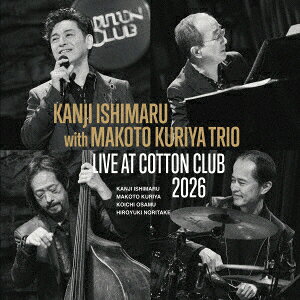 石丸幹二 with クリヤ・マコトTRIOライブ アット コットン クラブ 2026 イシマルカンジ/クリヤマコトトリオ クリヤマコト オサムコウイチ 発売日：2026年08月19日 予約締切日：2026年06月11日 LIVE AT CO...