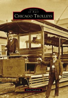 CHICAGO TROLLEYS Images of Rail David Sadowski ARCADIA PUB (SC)2017 Paperback English ISBN：9781467126816 洋書 Social Scien...