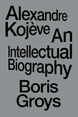 ALEXANDRE KOJEVE Boris Groys VERSO2025 Paperback English ISBN：9781804296820 洋書 Social Science（社会科学） Political Science