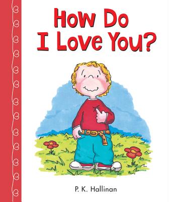HOW DO I LOVE YOUーBOARD P. K. Hallinan WORTHY KIDS2018 Board　Books English ISBN：9780824916824 洋書 Books for kids（児童書） Juv...