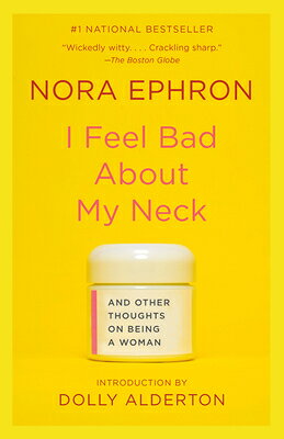 I FEEL BAD ABT MY NECK Nora Ephron Dolly Alderton VINTAGE2008 Paperback English ISBN：9780307276827 洋書 Fiction & Literatu...