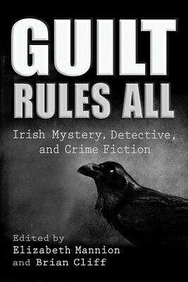 GUILT RULES ALL Irish Studies Elizabeth Mannion Brian Cliff Shane Mawe SYRACUSE UNIV PR2020 Paperback English ISBN：97808...