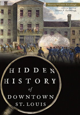 HIDDEN HIST OF DOWNTOWN ST LOU Hidden History Maureen Kavanaugh HISTORY PR2017 Paperback English ISBN：9781467136839 洋書 S...
