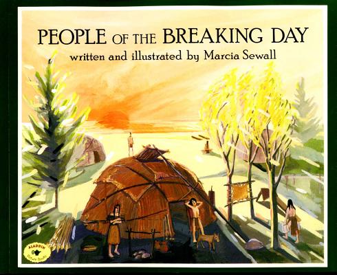 PEOPLE OF THE BREAKING DAY R/E Aladdin Picture Books Marcia Sewall Marcia Sewall ALADDIN1997 Paperback Reprint English I...