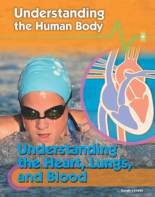 UNDERSTANDING THE HEART LUNGS Understanding the Human Body Sarah Levete POWERKIDS PR2010 Library　Binding English ISBN：97...