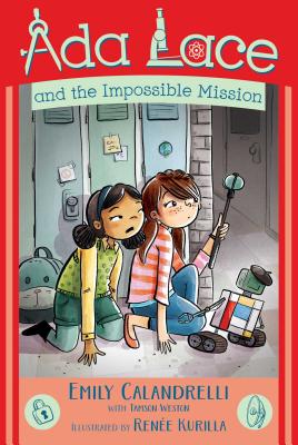 ADA LACE & THE IMPOSSIBLE MISS ADA Lace Adventure Emily Calandrelli Tamson Weston Renee Kurilla SIMON & SCHUSTER BOOKS Y...