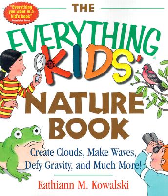 EVERYTHING KIDS NATURE BK Everything Kids Kathiann M. Kowalski ADAMS MEDIA2002 Paperback English ISBN：9781580626842 洋書 B...