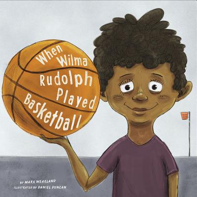 WHEN WILMA RUDOLPH PLAYED BASK Leaders Doing Headstands Daniel Duncan Mark Weakland PICTURE WINDOW BOOKS2016 Hardcover E...