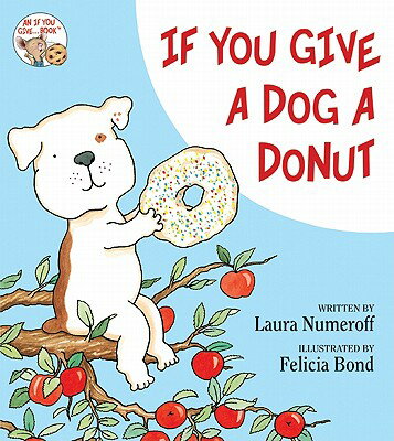 IF YOU GIVE A DOG A DONUT If You Give... Laura Joffe Numeroff Felicia Bond BALZER & BRAY2011 Hardcover English ISBN：9780...