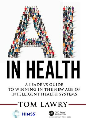AI IN HEALTH Himss Book Tom Lawry PRODUCTIVITY PR INC2020 Hardcover English ISBN：9780367336844 洋書 Business & SelfーCultur...