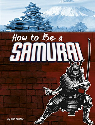 HT BE A SAMURAI HowーTo History Nel Yomtov PEBBLE BOOKS2025 Library　Binding English ISBN：9798875226854 洋書 Books for kids（...