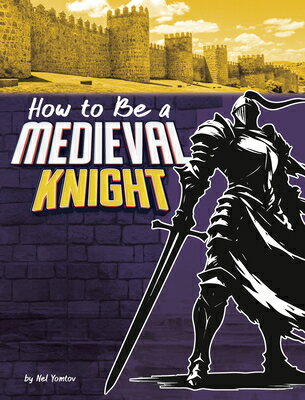 HT BE A MEDIEVAL KNIGHT HowーTo History Nel Yomtov PEBBLE BOOKS2025 Library　Binding English ISBN：9798875226861 洋書 Books f...