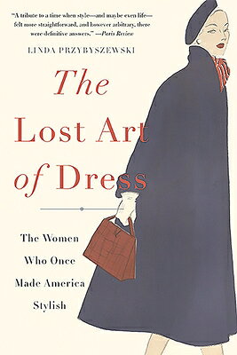 LOST ART OF DRESS Linda Przybyszewski BASIC BOOKS2016 Paperback English ISBN：9780465066865 洋書 NonーClassifiable（その他）
