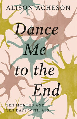 DANCE ME TO THE END Alison Acheson TOUCHWOOD ED2019 Paperback English ISBN：9781927366868 洋書 Fiction & Literature（小説＆文芸） ...