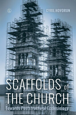 SCAFFOLDS OF THE CHURCH Cyril Hovorun JAMES CLARKE CO2018 Paperback English ISBN：9780227176870 洋書 Social Science（社会科学） R...