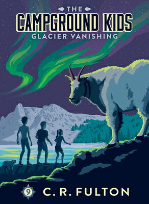 GLACIER VANISHING #9 Campground Kids Set 2 C. R. Fulton C. R. Fulton CHAPTER BOOKS2025 Library　Binding English ISBN：9781...