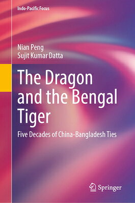 DRAGON & THE BENGAL TIGER IndoーPacific Focus Nian Peng Sujit Kumar Datta SPRINGER2026 Hardcover English ISBN：97898195568...