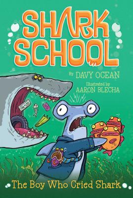 BOY WHO CRIED SHARK Shark School Davy Ocean Aaron Blecha ALADDIN2015 Paperback English ISBN：9781481406888 洋書 Books for k...
