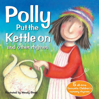 POLLY PUT THE KETTLE ON & OTHE Wendy Straw's Nursery Rhyme Collection Wendy Straw BROLLY BOOKS2021 Paperback English ISB...
