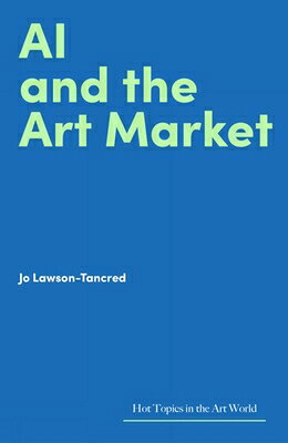 AI & THE ART MARKET Hot Topics in the Art World Jo LawsonーTancred LUND HUMPHRIES2025 Hardcover English ISBN：978184822689...