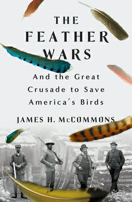 FEATHER WARS James H. McCommons ST MARTINS PR2026 Hardcover English ISBN：9781250286895 洋書 Social Science（社会科学） History