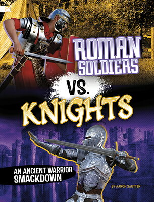 ROMAN SOLDIERS VS KNIGHTS Spark: Ancient Warrior Smackdowns Aaron Sautter CAPSTONE PR2026 Library　Binding English ISBN：9...