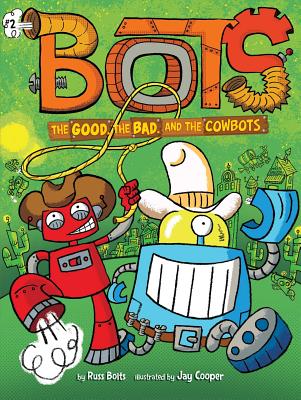GOOD THE BAD & THE COWBOTS Bots Russ Bolts Jay Cooper LITTLE SIMON2019 Paperback English ISBN：9781534436916 洋書 Books for...