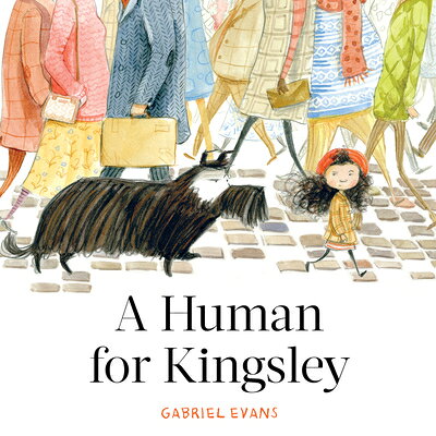 HUMAN FOR KINGSLEY Gabriel Evans LITTLE HARE BOOKS2023 Hardcover English ISBN：9781760506919 洋書 Books for kids（児童書） Juven...