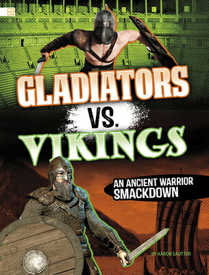 GLADIATORS VS VIKINGS Spark: Ancient Warrior Smackdowns Aaron Sautter CAPSTONE PR2026 Library　Binding English ISBN：97988...