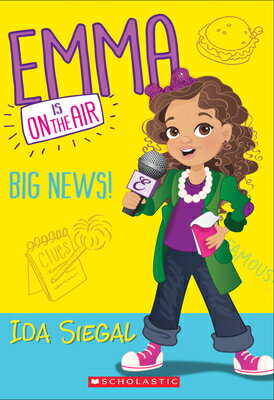 BIG NEWS (EMMA IS ON THE AIR # Emma Is on the Air Ida Siegal Karla Pea SCHOLASTIC2015 Paperback English ISBN：97805456869...