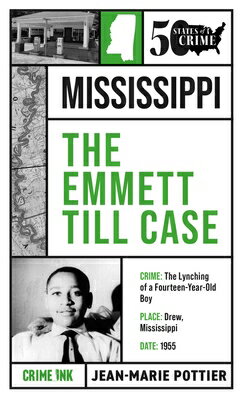 EMMETT TILL CASE 50 States of Crime JeanーMarie Pottier Lynn E. Palermo CRIME INK2025 Paperback English ISBN：978161316692...