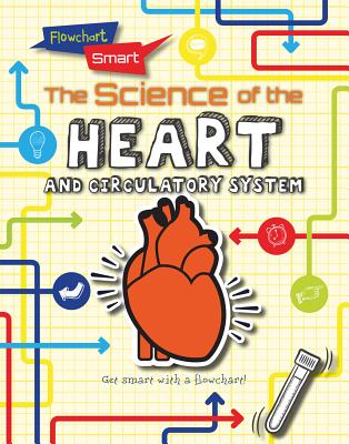 SCIENCE OF THE HEART & CIRCULA Flowchart Smart Louise A. Spilsbury Richard Spilsbury GARETH STEVENS INC2017 Library　Bind...