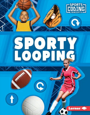 SPORTY LOOPING Sports Coding Concepts Allyssa Loya LERNER PUBN2020 Library　Binding English ISBN：9781541576940 洋書 Books f...