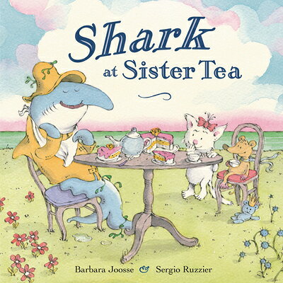SHARK AT SISTER TEA Barbara Joosse Sergio Ruzzier ANNE SCHWARTZ BOOKS2025 Hardcover English ISBN：9780593646946 洋書 Books ...