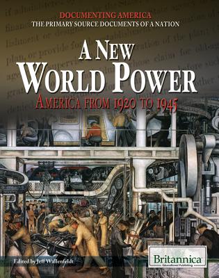 NEW WORLD POWER Documenting America: The Primary Source Documents of a Natio Jeff Wallenfeldt ROSEN EDUC SERV2012 Librar...