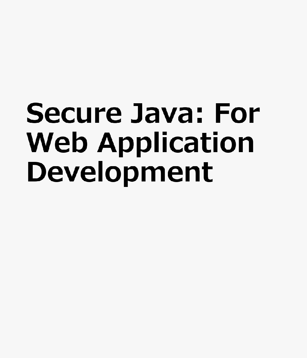 SECURE JAVA Abhay Bhargav CRC PR INC2017 Hardcover English ISBN：9781138436954 洋書 Computers & Science（コンピューター＆科学） Computers