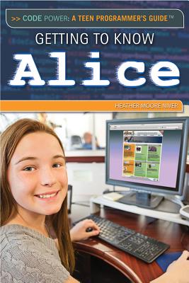 GETTING TO KNOW ALICE Code Power: A Teen Programmer's Guide Jeanne Nagle ROSEN YOUNG ADULT2014 Paperback English ISBN：97...